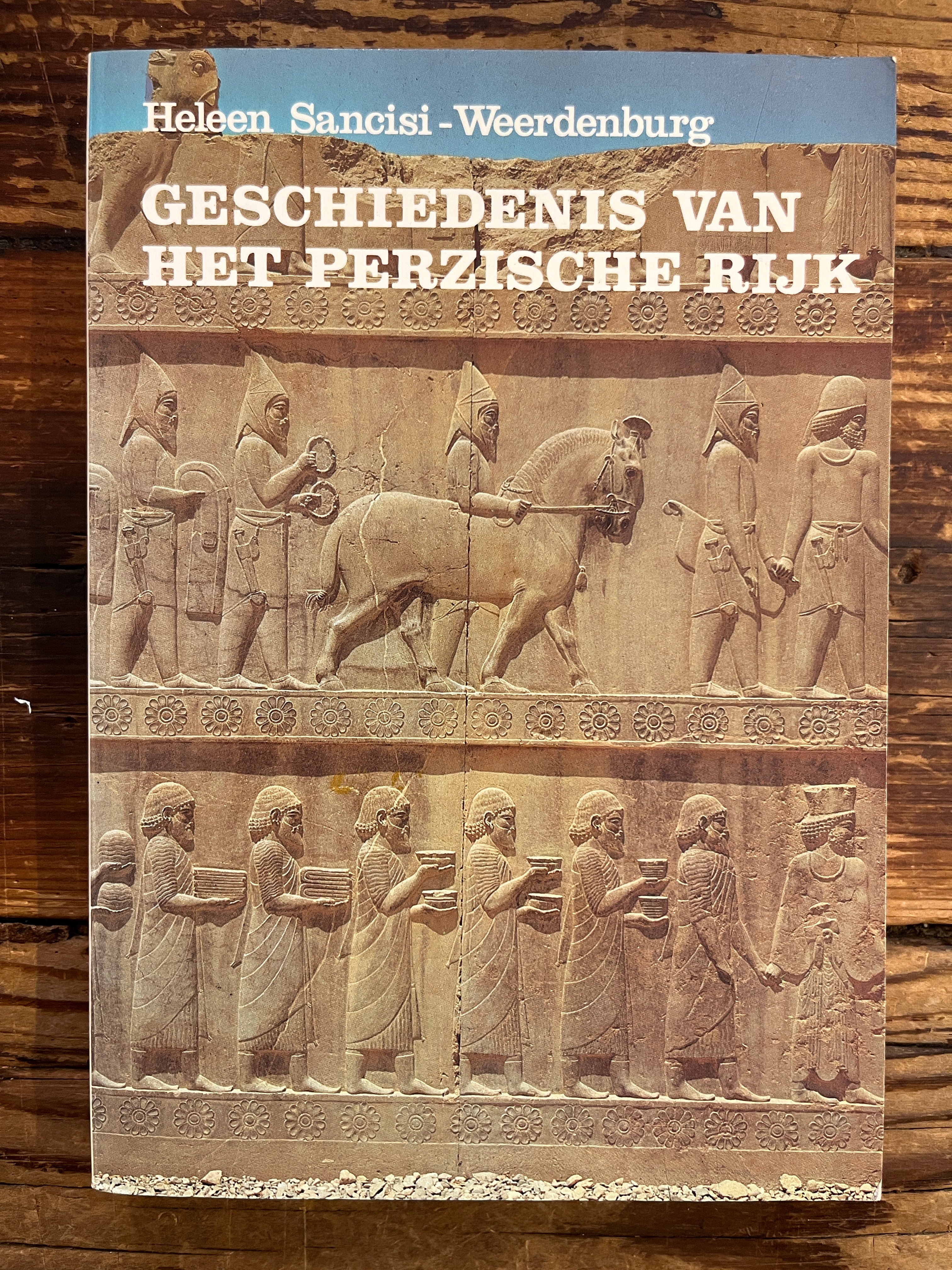 Geschiedenis van het Perzische rijk, Heleen Sancisi-Weerdenburg ...
